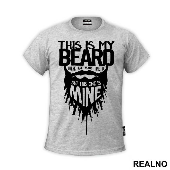 This Is My Beard There Are Many Like It But This One Is Mine - Brada - Majica