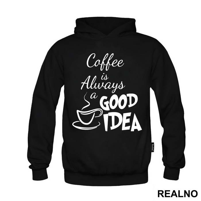 COFFEE IS ALWAYS A GOOD IDEA - KAFA - DUKS