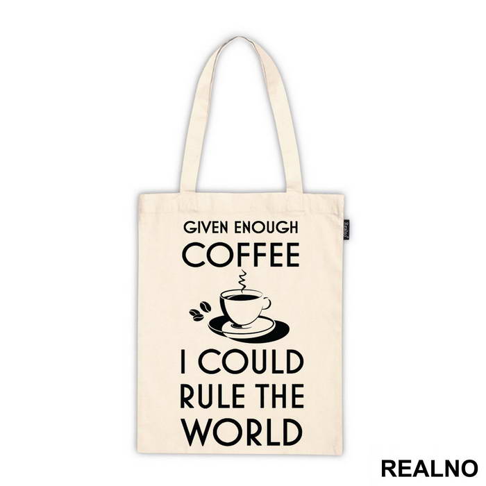 GIVEN ENOUGH COFFEE I COULD RULE THE WORLD - KAFA - CEGER