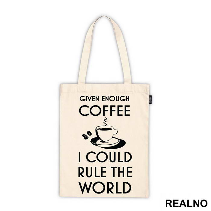 GIVEN ENOUGH COFFEE I COULD RULE THE WORLD - KAFA - CEGER