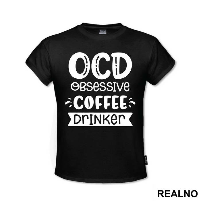 OCD OBSESSIVE COFFEE DRINKER - HUMOR - MAJICA