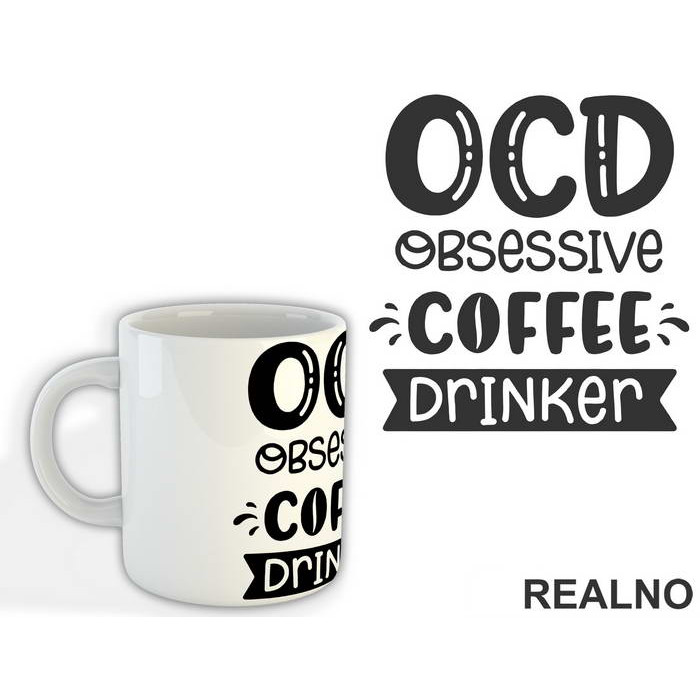 OCD OBSESSIVE COFFEE DRINKER - HUMOR - ŠOLJA