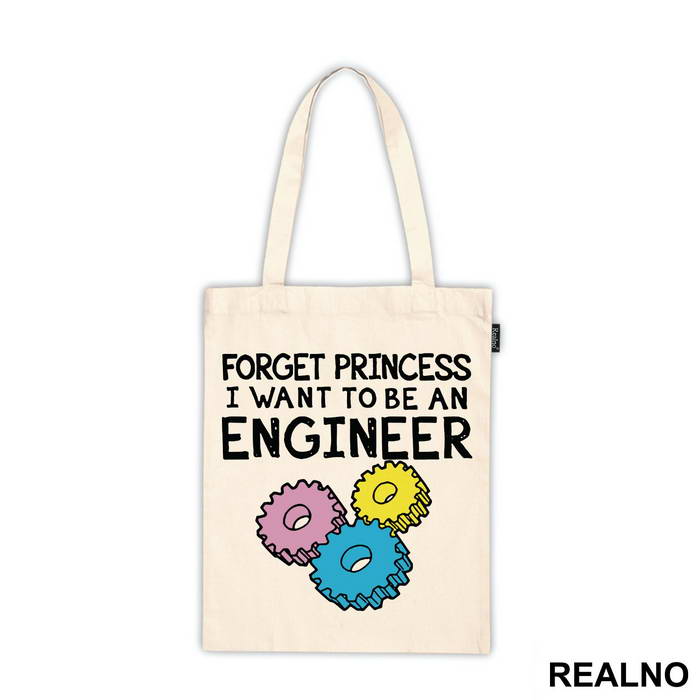 FORGET PRINCESS I WANT TO BE AN ENGINEER - GEEK - CEGER