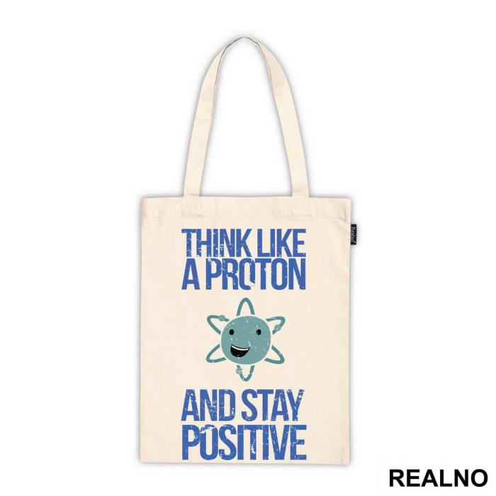 THINK LIKE A PROTON AND STAY POSITIVE - GEEK - CEGER