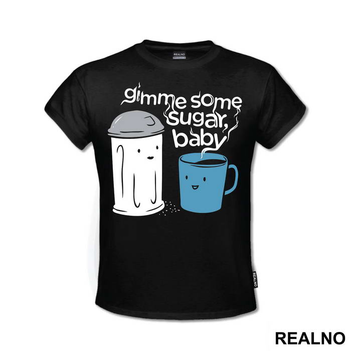 GIMME SOME SUGAR BABY - FOOD - MAJICA