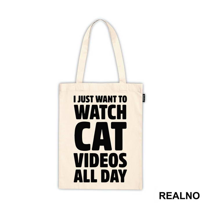 I JUST WANT TO WATCH CAT VIDEOS ALL DAY - HUMOR - CEGER