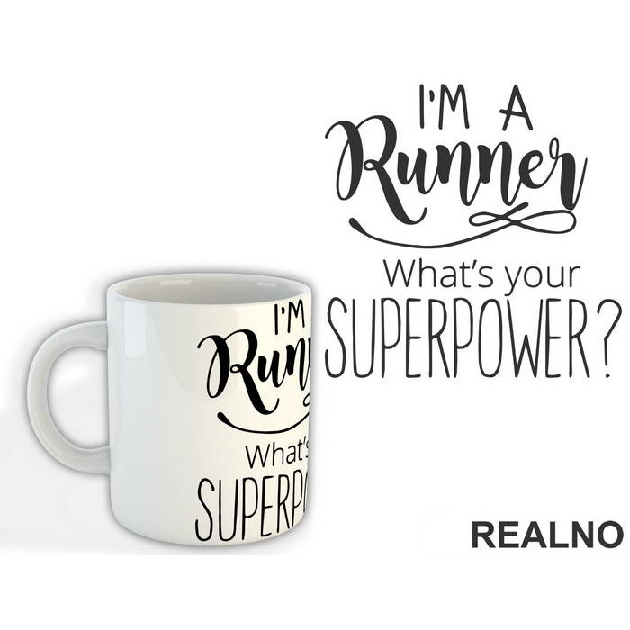 I'M A RUNNER WHAT'S YOUR SUPERPOWER - HUMOR - ŠOLJA
