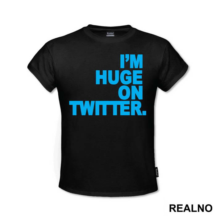 I'M HUGE ON TWITTER - INTERNET - MAJICA