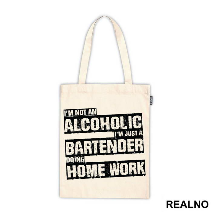 I'M NOT AN ALCOHOLIC, I'M JUST A BARTENDER DOING HOME WORK - HUMOR - CEGER