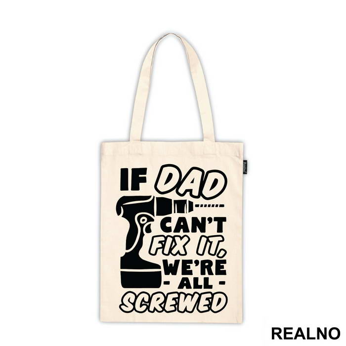 IF DAD CAN'T FIX IT WE'RE ALL SCREWED - ENGINEER - HUMOR - CEGER