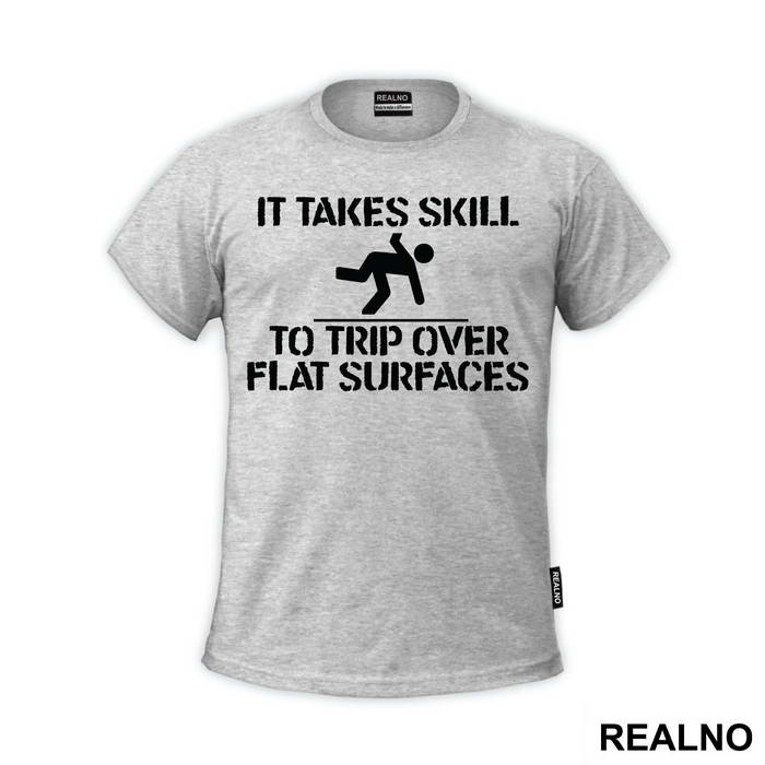 IT TAKES SKILL TO TRIP OVER FLAT SURFACES - HUMOR - MAJICA