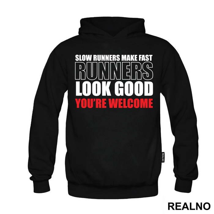 Slow Runners Make Fast Runners Look Good - You're Welcome - Trčanje - Running - Duks