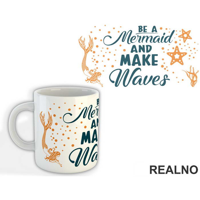 BE A MERMAID AND MAKE WAVES - SIRENE - ŠOLJA