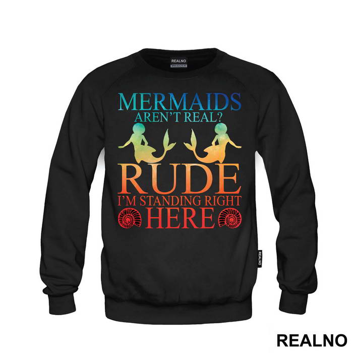 MERMAIDS AREN'T REAL? RUDE, I'M STANDING RIGHT HERE - TWO SILHOUETTES - SIRENE - DUKS