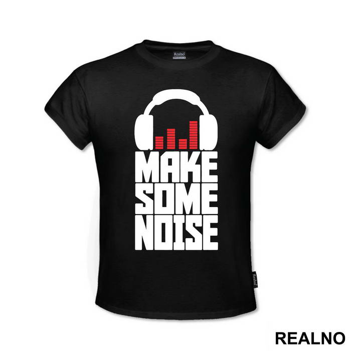 MAKE SOME NOISE - MUZIKA - MAJICA