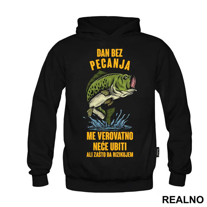 Dan Bez Pecanja Me Verovatno Neće Ubiti Ali Zašto Da Rizikujem - Pecanje - Fishing - Duks