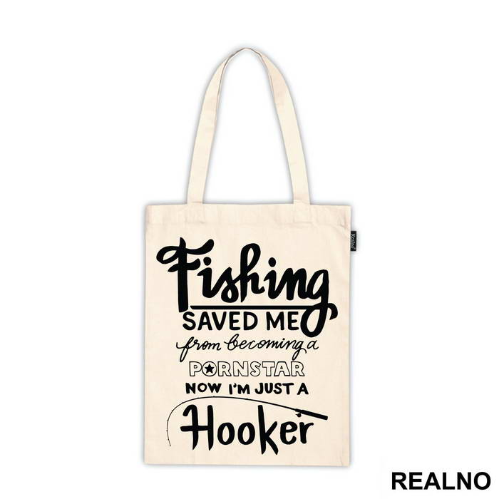 FISHING SAVED ME FROM BECOMING A PORNSTAR NOW I'M JUST A HOOKER - PECANJE - FISHING - CEGER