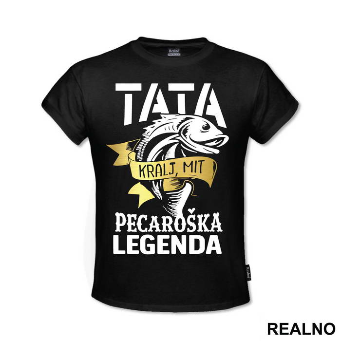 TATA KRALJ MIT PECAROŠKA LEGENDA - PECANJE - FISHING - MAJICA