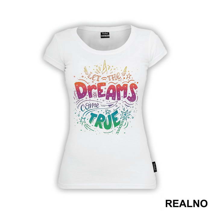 LET THE DREAMS COME TRUE - UNICORN - JEDNOROG - MAJICA