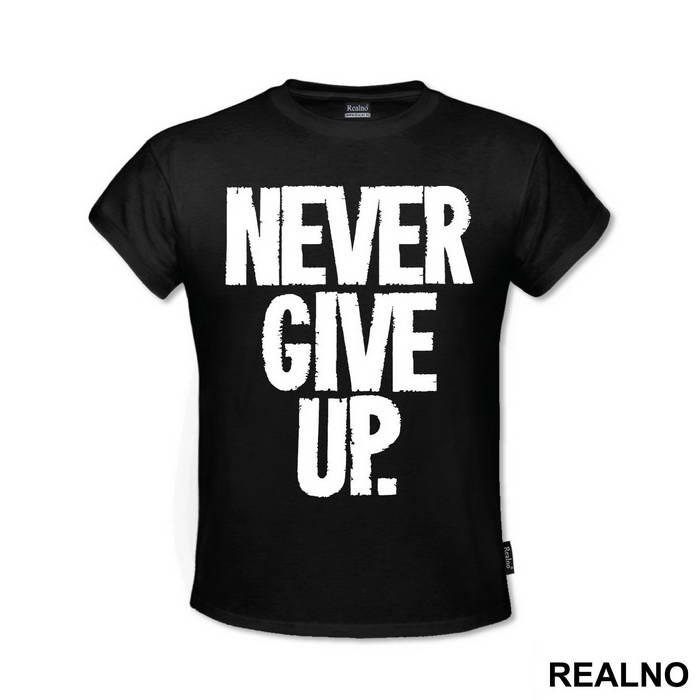 NEVER GIVE UP - TRENING - MAJICA