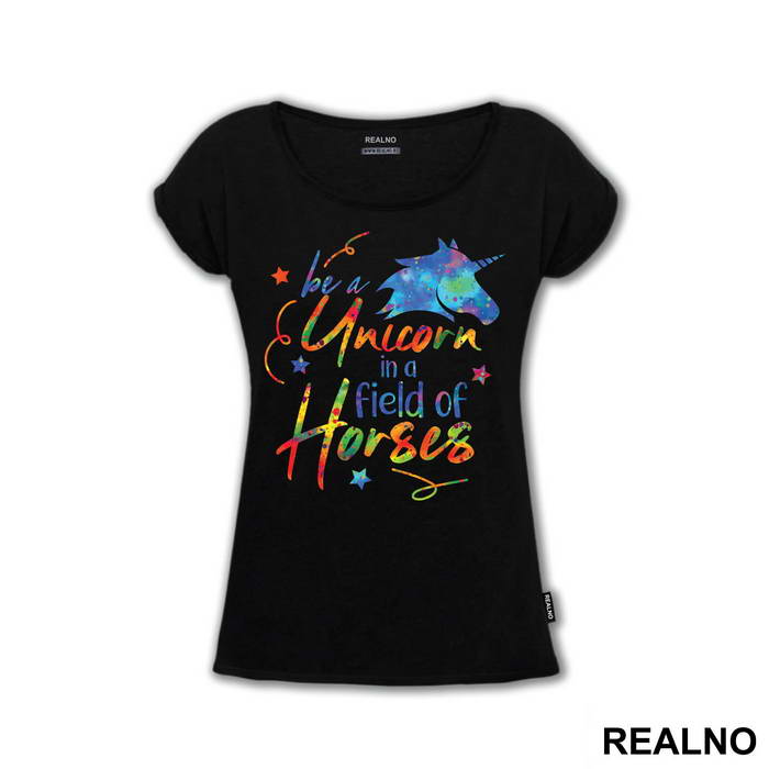 BE A UNICORN IN A FIELD OF HORSES COLORFUL - JEDNOROG - MAJICA