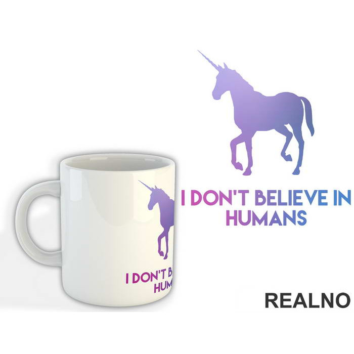 I DON'T BELIEVE IN HUMANS - UNICORN - JEDNOROG - ŠOLJA