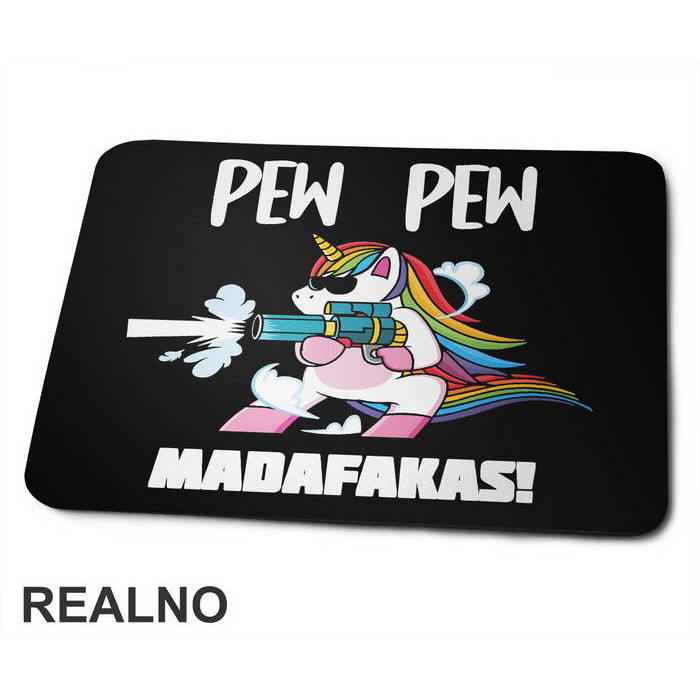 PEW PEW MADAFAKAS - UNICORN - JEDNOROG - PODLOGA ZA MIŠ