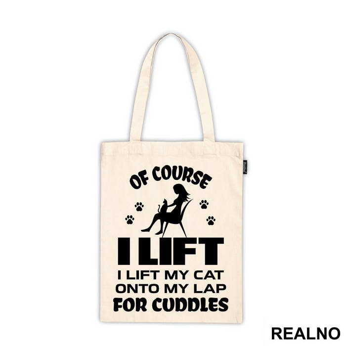OF COURSE I LIFT. I LIFT MY CAT ONTO MY LAP FOR CUDDLES - MAČKE - CAT - CEGER