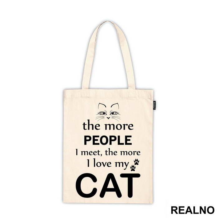 THE MORE PEOPLE I MEET, THE MORE I LOVE MY CAT - WITH CAT EYES - MAČKE - CAT - CEGER