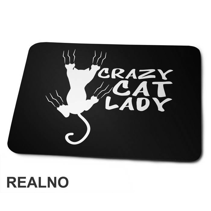 CRAZY CAT LADY - SCRATCHES - MAČKE - CAT - PODLOGA ZA MIŠ