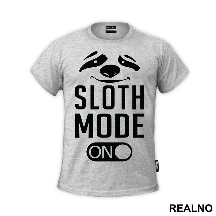 SLOTH MODE ON - HUMOR - MAJICA