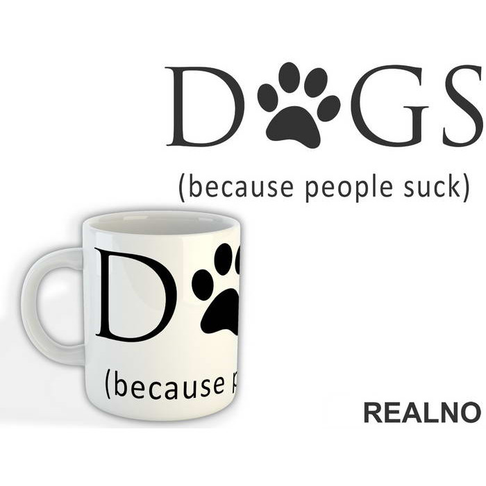 DOGS - BECAUSE PEOPLE SUCK - PAS - DOG - ŠOLJA