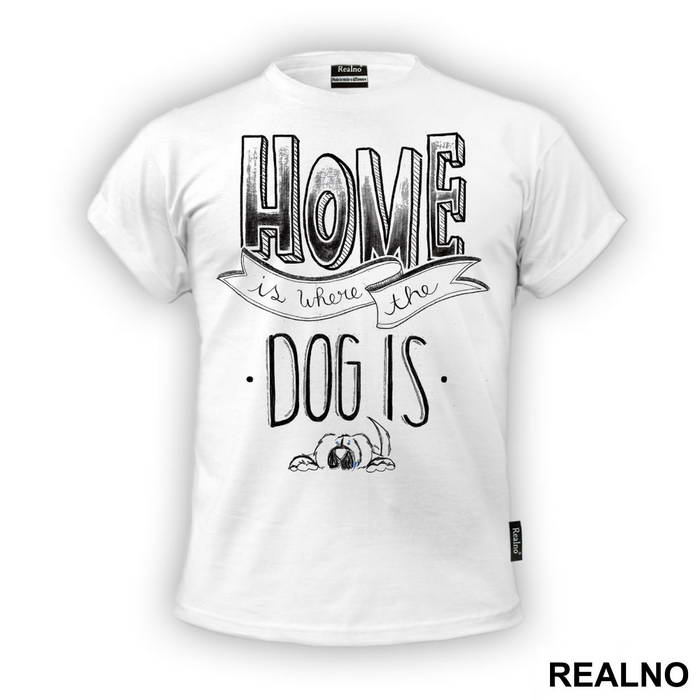 HOME IS WHERE THE DOG IS - PAS - DOG - MAJICA