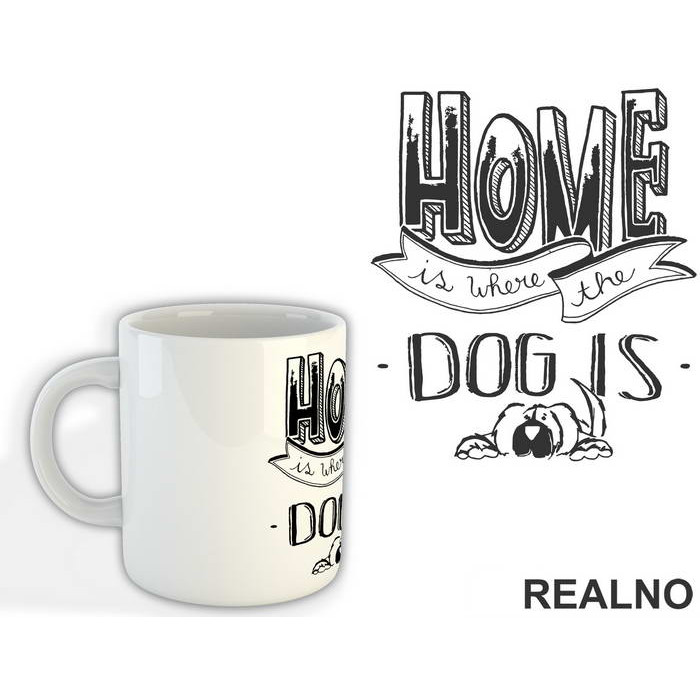 HOME IS WHERE THE DOG IS - PAS - DOG - ŠOLJA