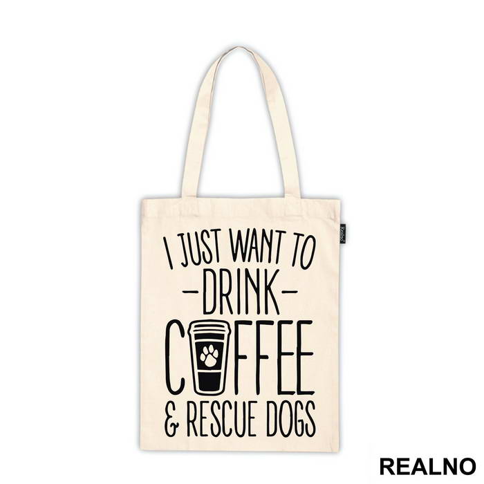 I JUST WANT TO DRINK COFFEE AND RESCUE DOGS - PAS - DOG - CEGER