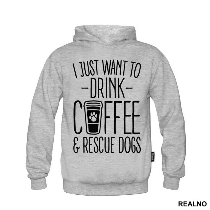 I JUST WANT TO DRINK COFFEE AND RESCUE DOGS - PAS - DOG - DUKS