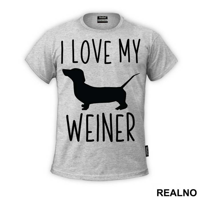 I LOVE MY WEINER - PAS - DOG - MAJICA