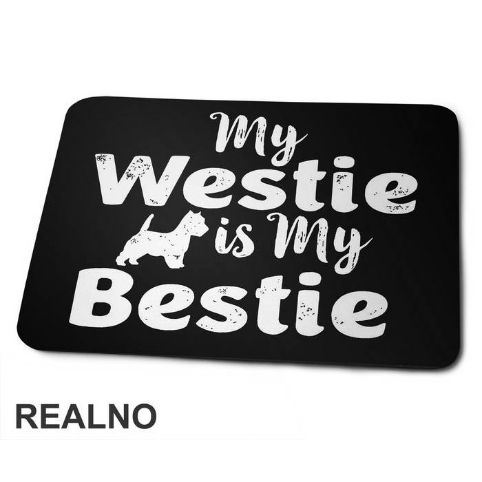 MY WESTIE IS MY BESTIE - PAS - DOG - PODLOGA ZA MIŠ