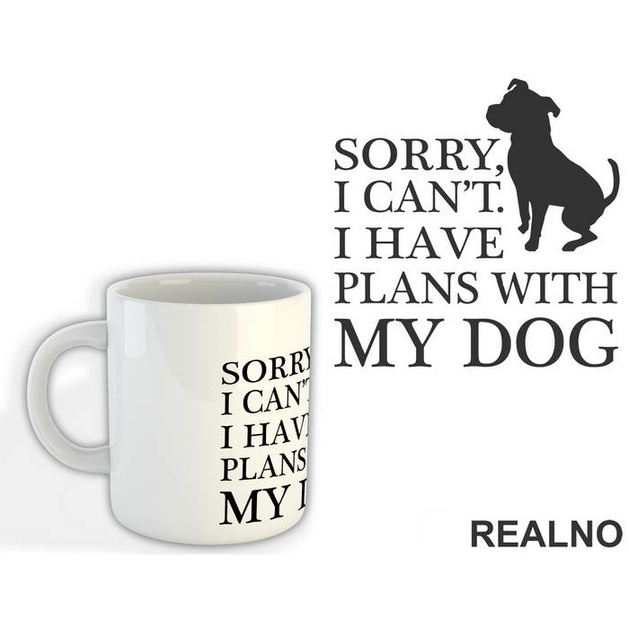 SORRY, I CAN'T. I HAVE PLANS WITH MY DOG - PAS - DOG - ŠOLJA