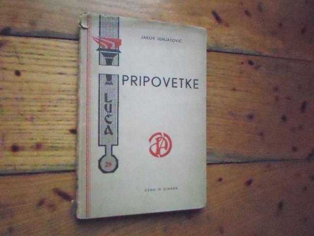 JAKOV IGNJATOVIĆ - PRIPOVETKE LUČA 1937