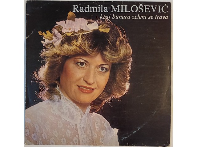 RADMILA  MILOSEVIC - Kraj bunara zeleni se trava