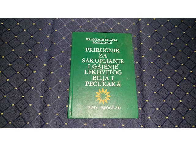 Prirucnik za sakupljanje i gajenje lekovitog bilja i pe