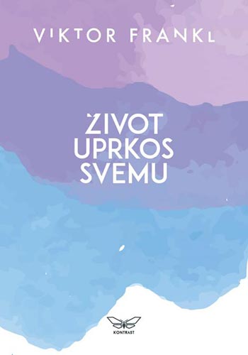 Život uprkos svemu- Viktor Frankl