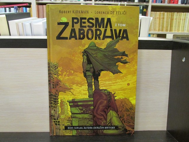 PESMA ZABORAVA 1 - Robert Kirkman, Lorenco De Feliči