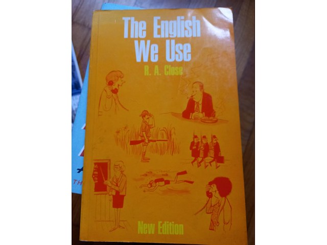 THE ENGLISH WE USE, R. A. Close