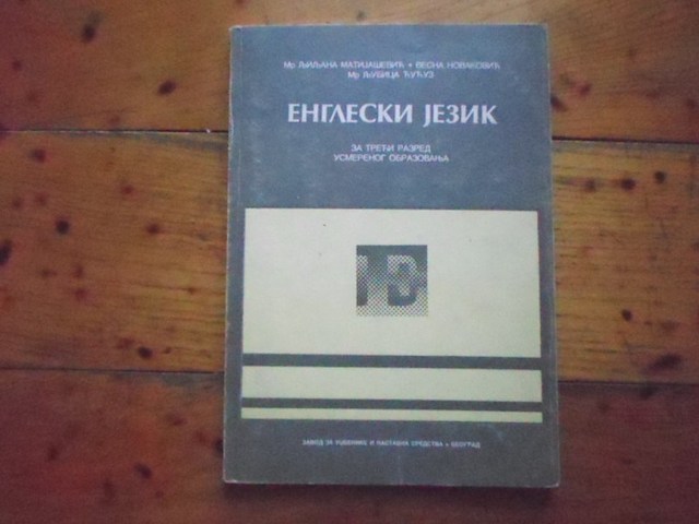 LJILJANA MATIJAŠEVIĆ-ENGLESKI JEZIK ZA 3 RAZ.USMER.OBRA