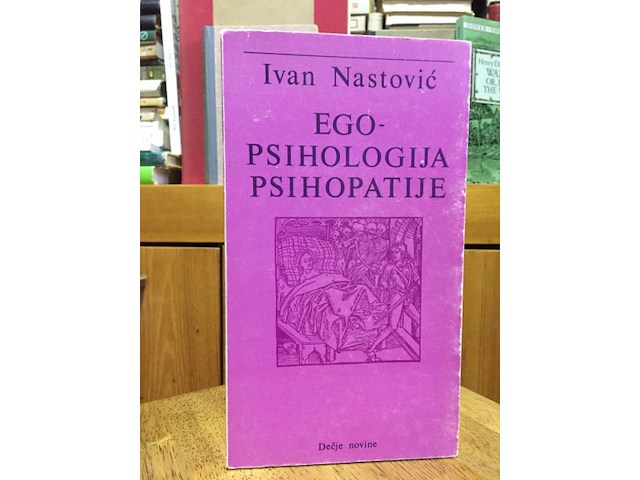 Ivan Nastović EGO-PSIHOLOGIJA PSIHOPATIJE