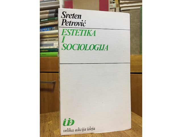 Sreten Petrović ESTETIKA I SOCIOLOGIJA