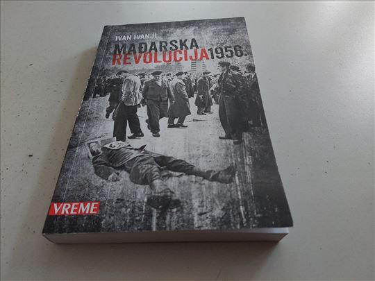 Mađarska revolucija 1956. Ivan Ivanji