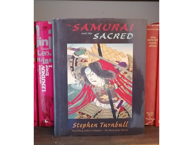 The Samurai and the Sacred by Stephen Turnbull